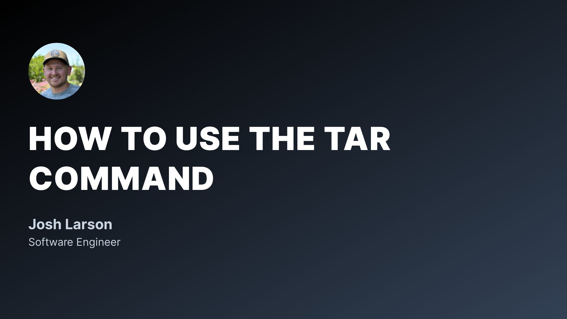 How To Use The Tar Command Josh Larson