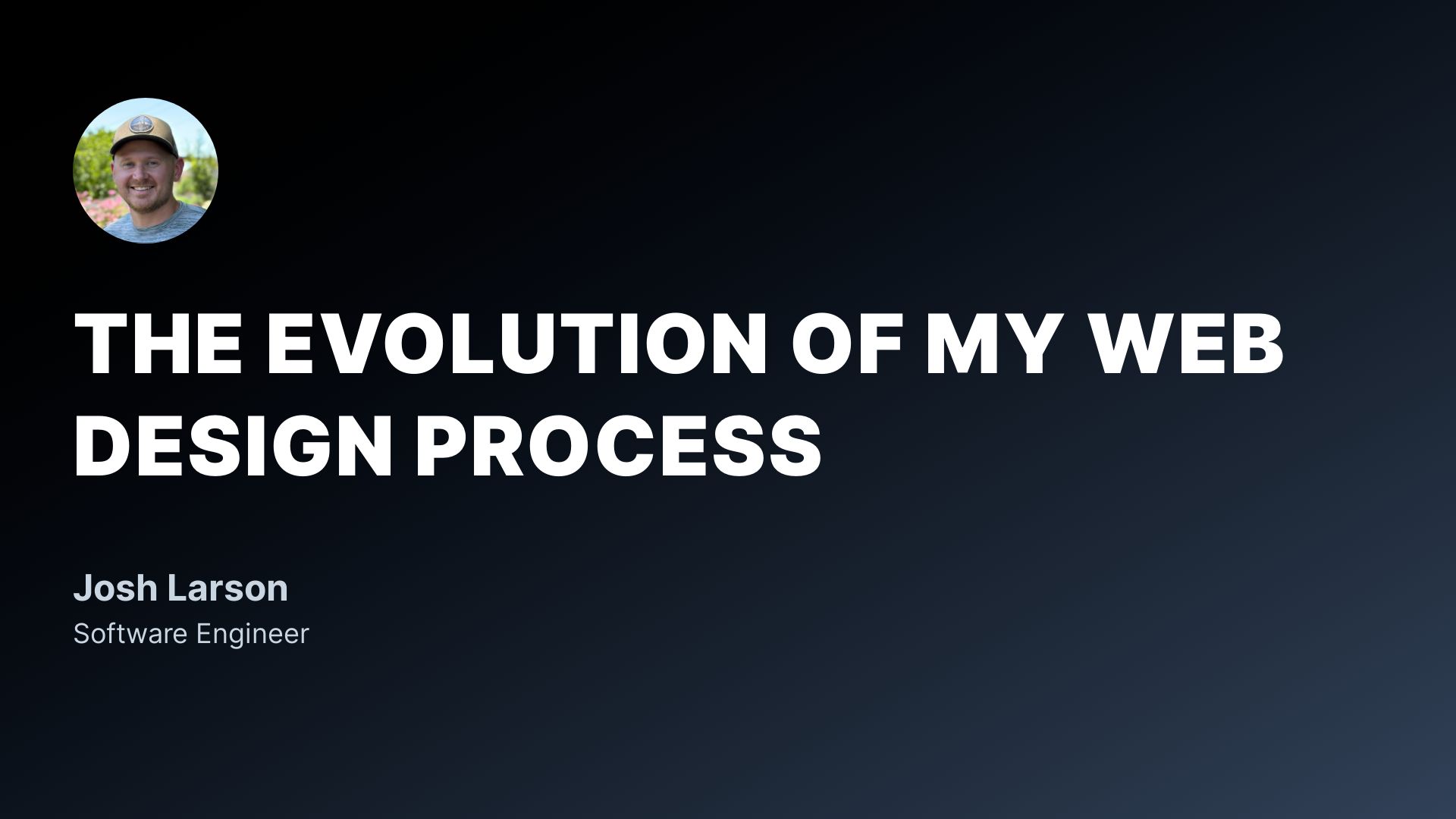 The Evolution of My Web Design Process | Josh Larson